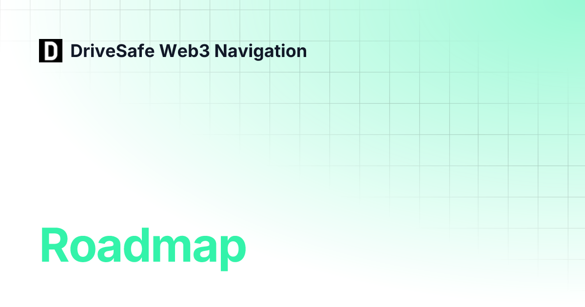 Roadmap | DriveSafe Web3 Navigation